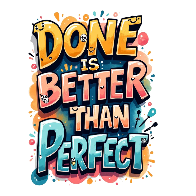 Done Better Than Perfect Premium Vinyl Stickers – stickerogy