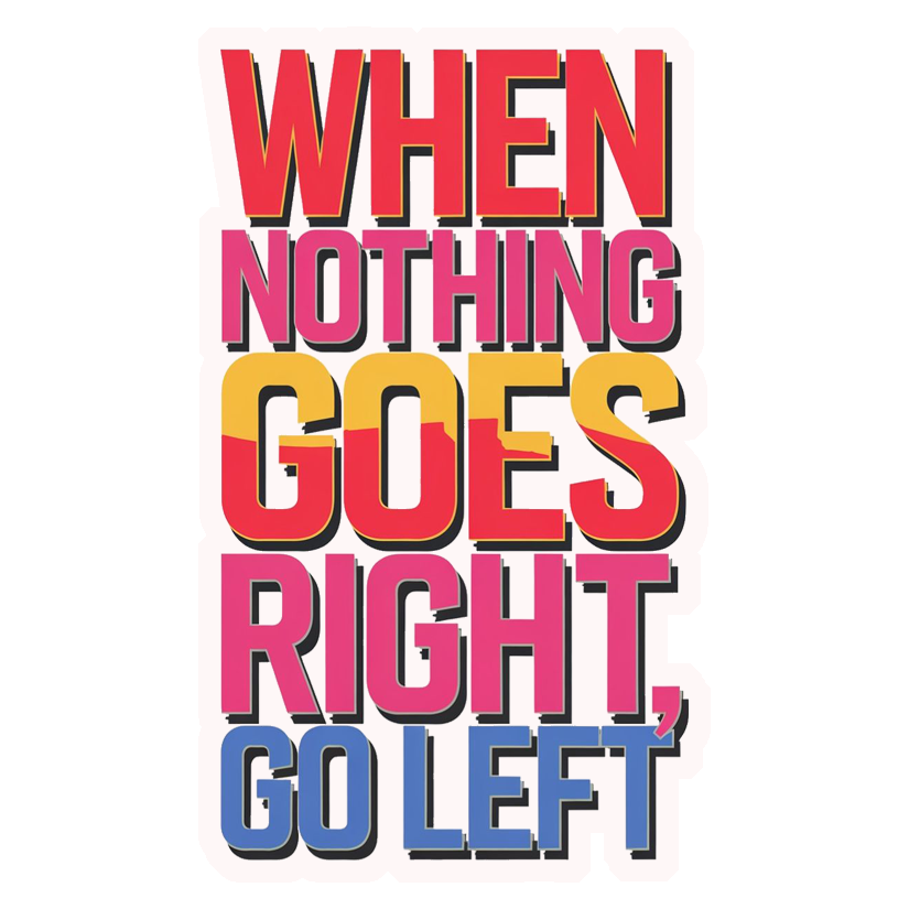 Go Left Motivation Premium Vinyl Stickers – stickerogy
